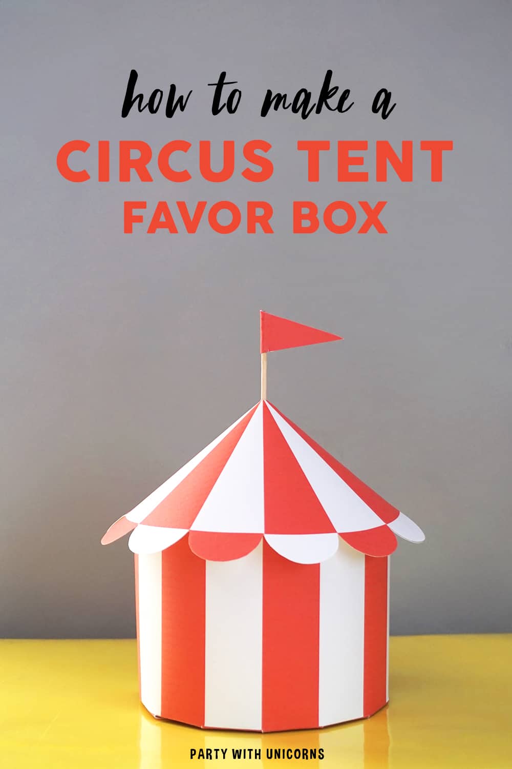 Circus Tent Favor Box - Free Printable - Party with Unicorns